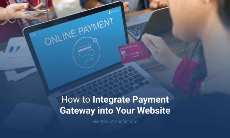 How to Integrate Payment Gateway into Your Website - Electronic Transfer